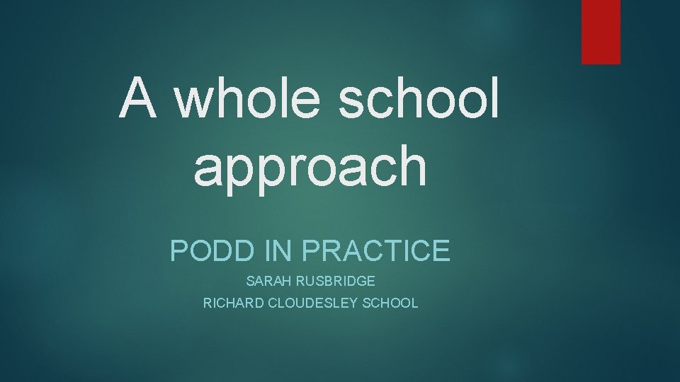A whole school approach PODD IN PRACTICE SARAH