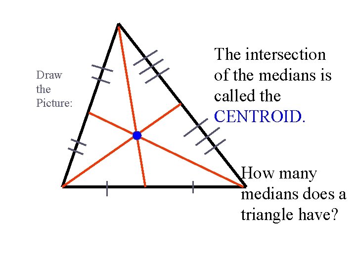 Picture Both sides are congruent Median Median Draw