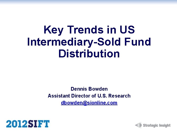 Key Trends in US IntermediarySold Fund Distribution Dennis