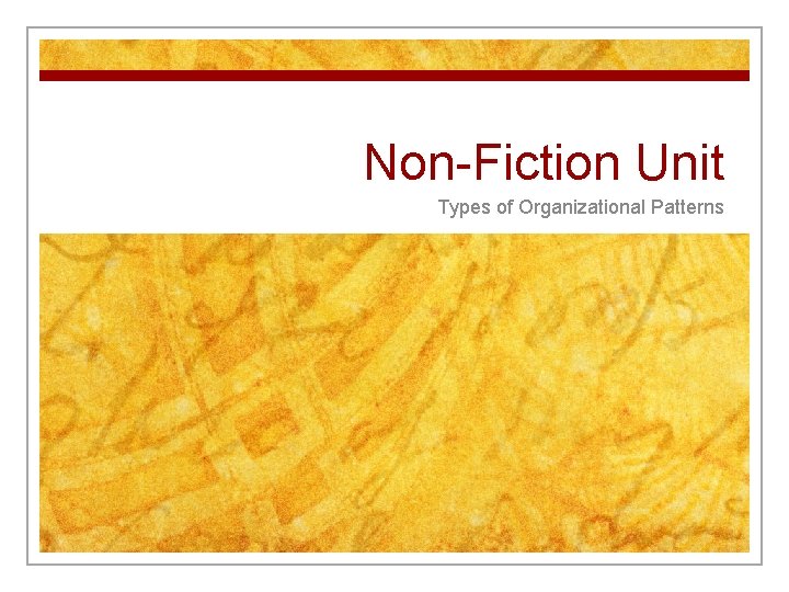 NonFiction Unit Types of Organizational Patterns Affect our
