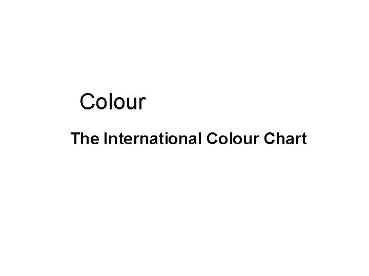 Colour The International Colour Chart All manufacturers follow