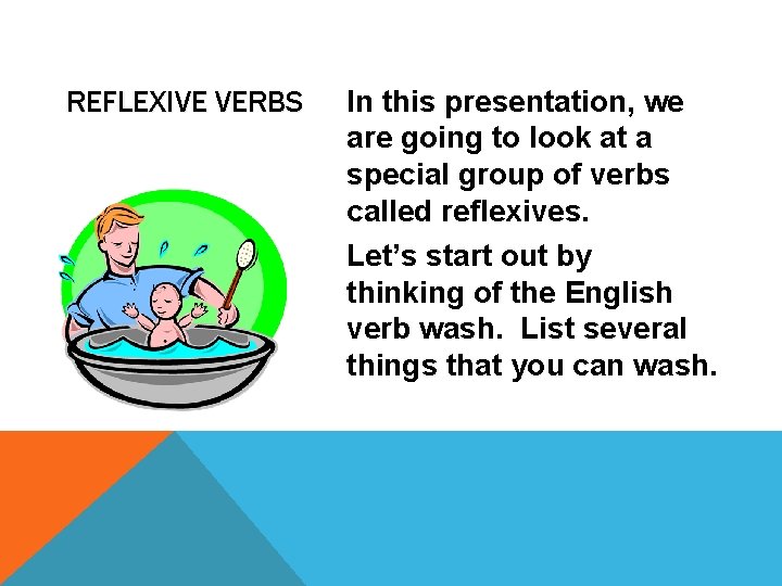REFLEXIVE VERBS In this presentation we are going