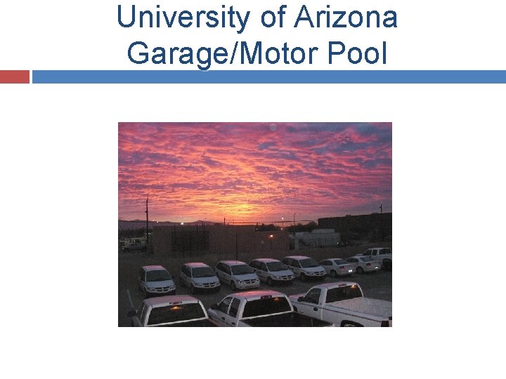 University of Arizona GarageMotor Pool Overview of Operations