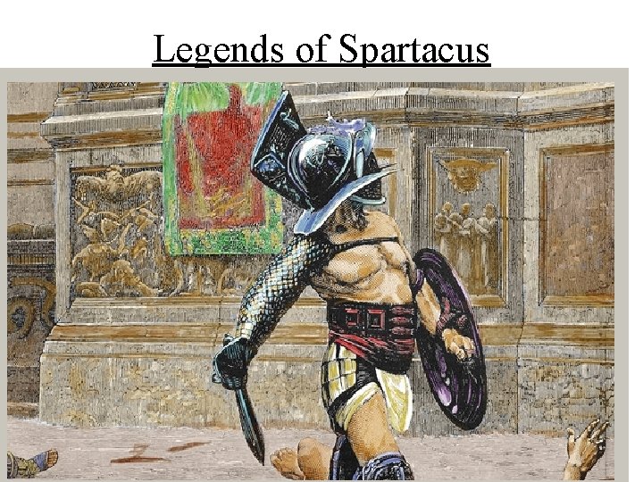Legends of Spartacus Fighting Romans The great fight
