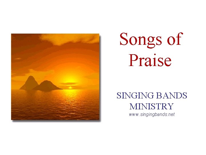Songs of Praise SINGING BANDS MINISTRY www singingbands