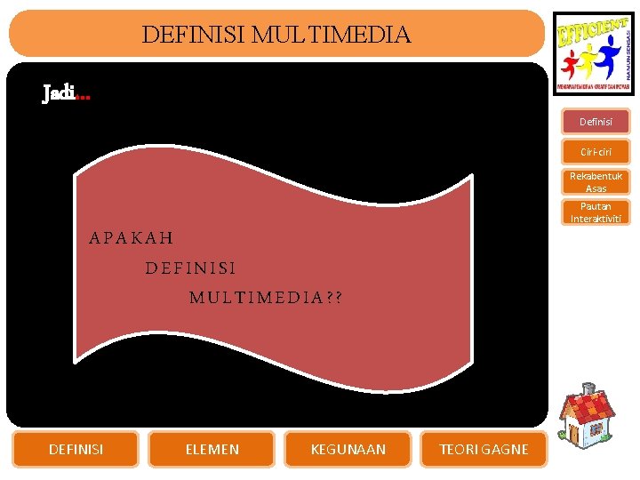 DEFINISI MULTIMEDIA Definisi Ciriciri Rekabentuk Asas Pautan Interaktiviti