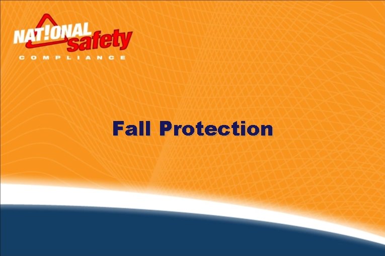 Fall Protection Introduction According to the US Department