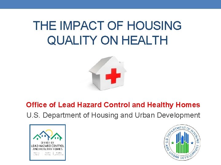 THE IMPACT OF HOUSING QUALITY ON HEALTH Office