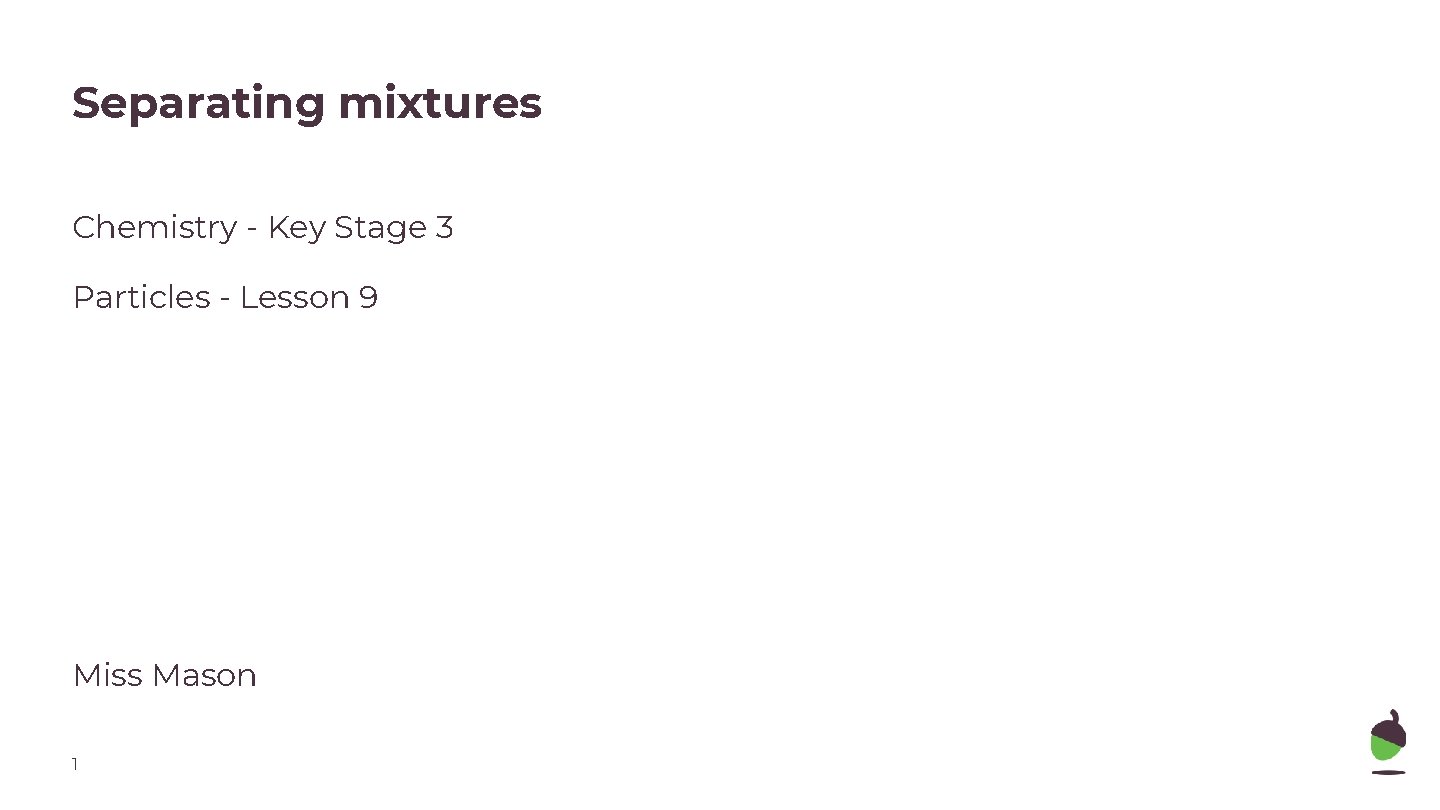 Separating mixtures Chemistry Key Stage 3 Particles Lesson