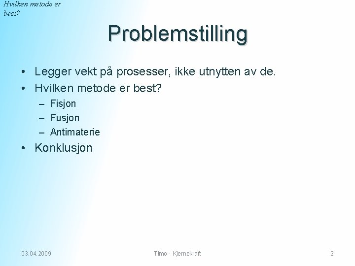 Kjernekraft Hvilken metode er best Timo Nicolaisen Brnseth