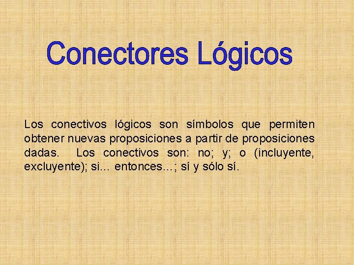Los conectivos lgicos son smbolos que permiten obtener
