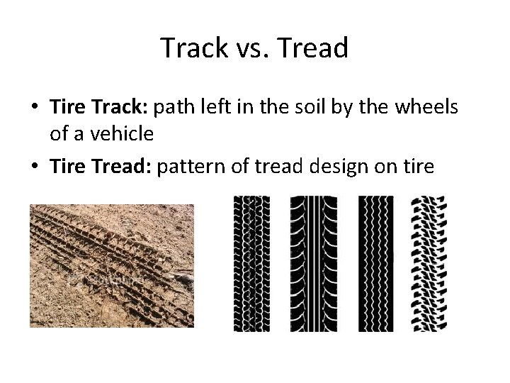 TIRE TRACKS Track vs Tread Tire Track path