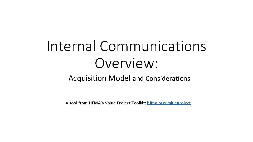 Internal Communications Overview Acquisition Model and Considerations A