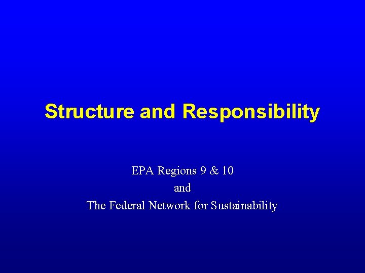 Structure and Responsibility EPA Regions 9 10 and