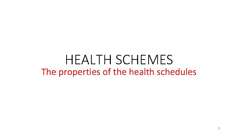 HEALTH SCHEMES The properties of the health schedules