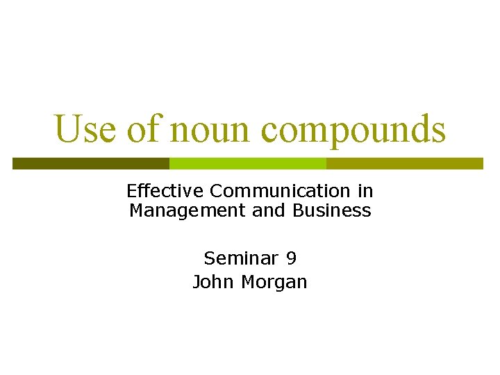 Use of noun compounds Effective Communication in Management
