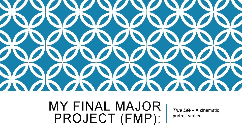 MY FINAL MAJOR PROJECT FMP True Life A
