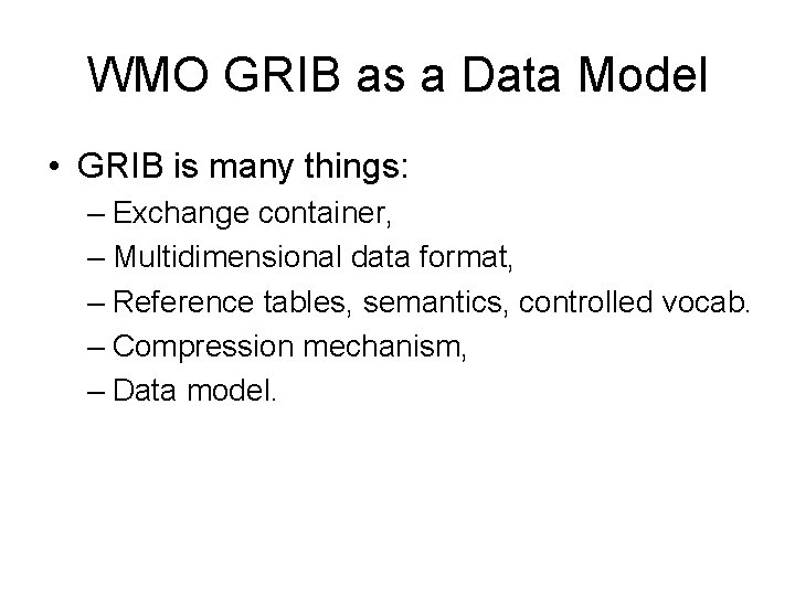 WMO GRIB as a Data Model Gil Ross