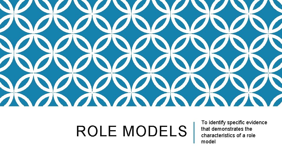 ROLE MODELS To identify specific evidence that demonstrates