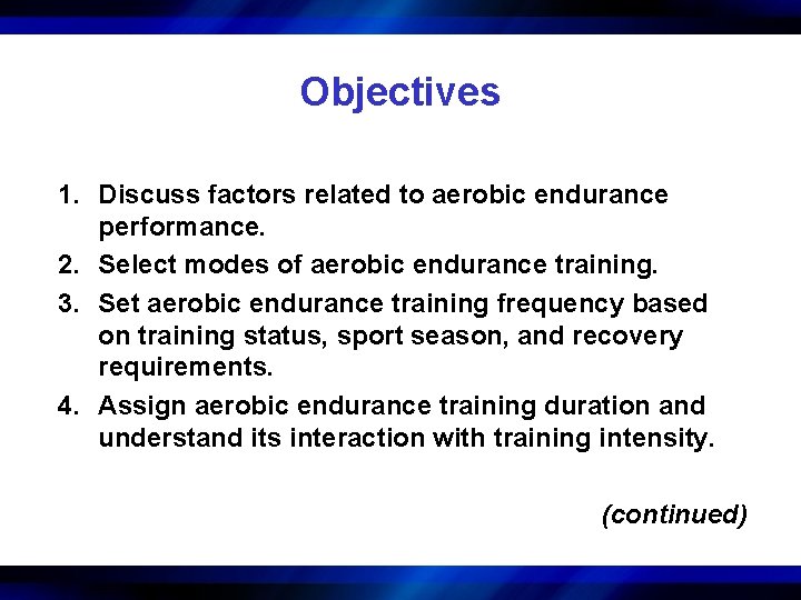 Aerobic Endurance Exercise Training Objectives 1 Discuss factors