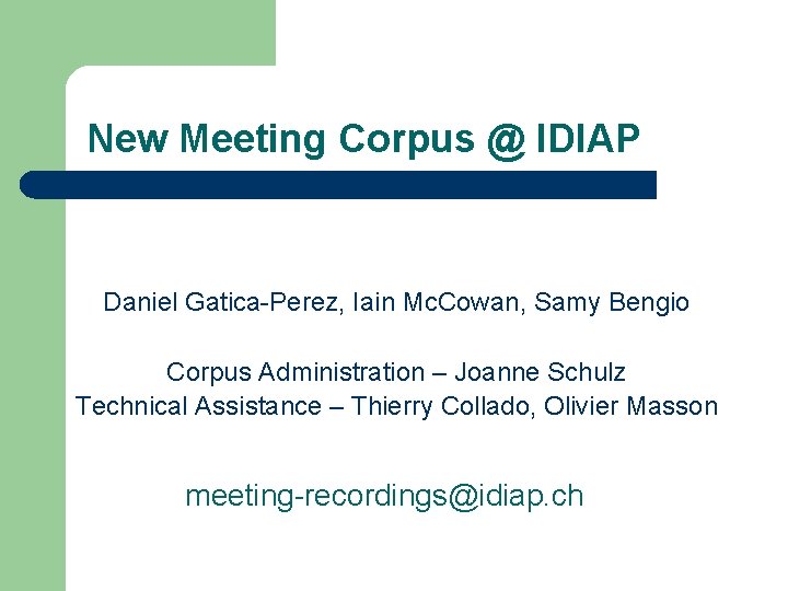 New Meeting Corpus IDIAP Daniel GaticaPerez Iain Mc