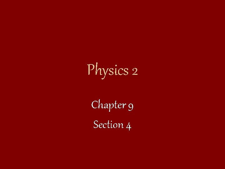 Physics 2 Chapter 9 Section 4 Characteristics of