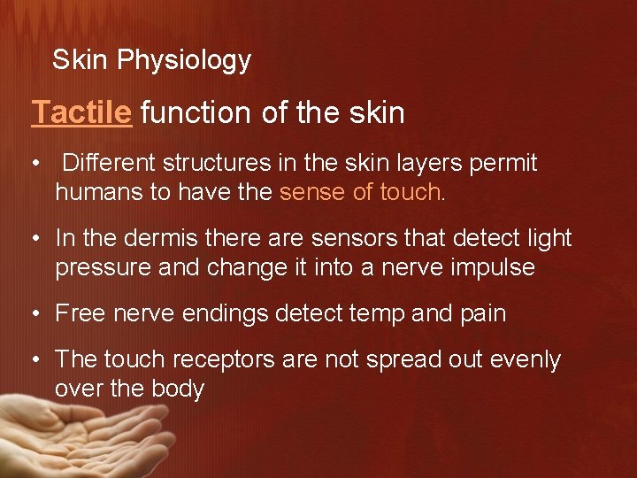 The Skin touch heat pain sensors The skin