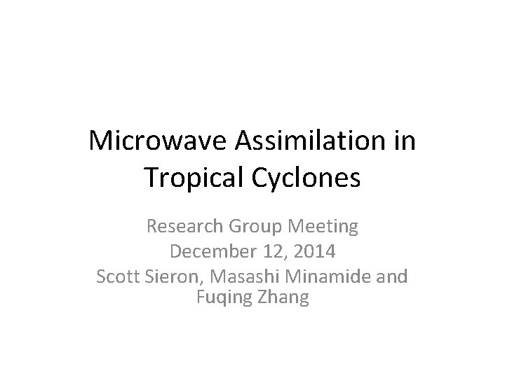 Microwave Assimilation in Tropical Cyclones Research Group Meeting