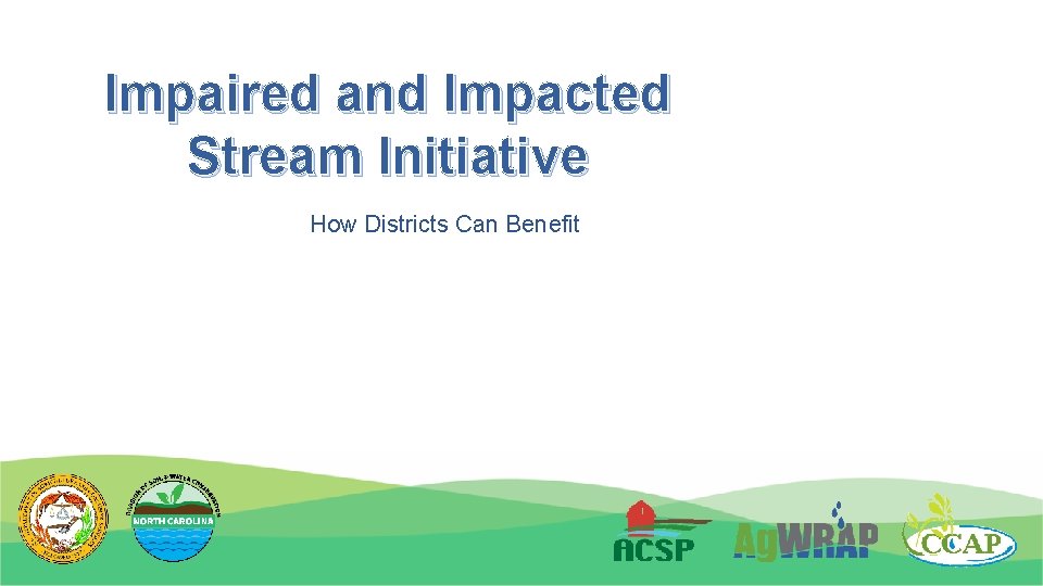 Impaired and Impacted Stream Initiative How Districts Can