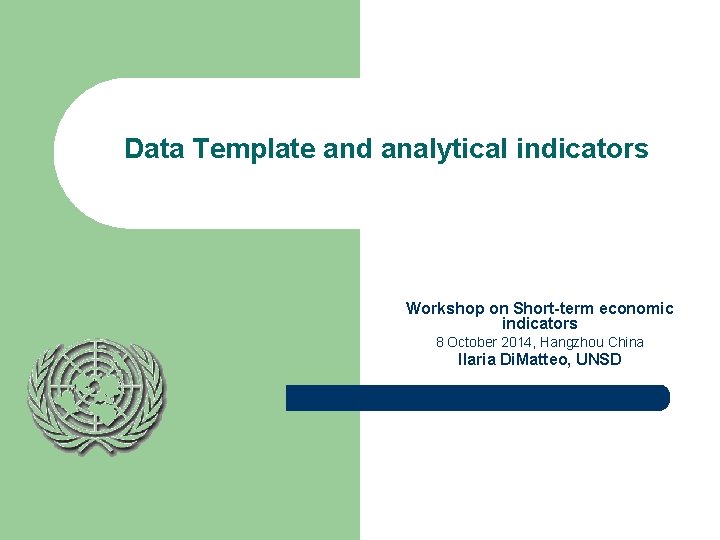 Data Template and analytical indicators Workshop on Shortterm
