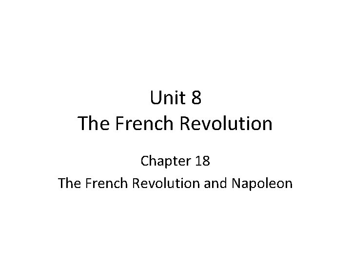 Unit 8 The French Revolution Chapter 18 The