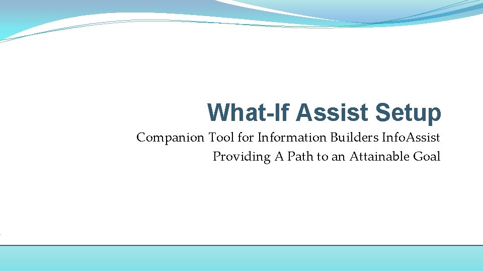 WhatIf Assist Setup Companion Tool for Information Builders