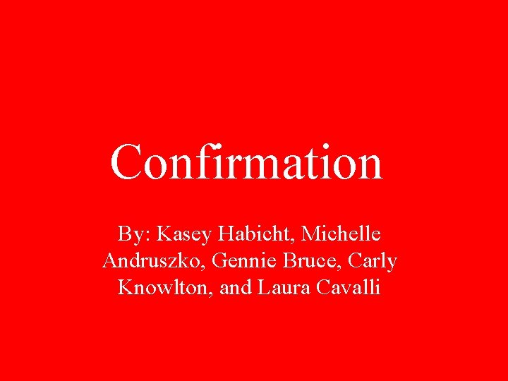 Confirmation By Kasey Habicht Michelle Andruszko Gennie Bruce
