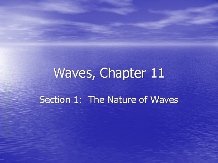 Waves Chapter 11 Section 1 The Nature of