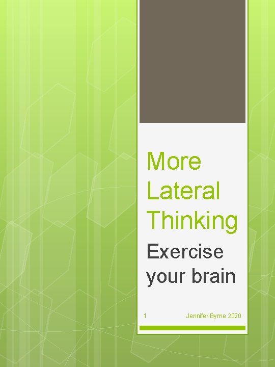 More Lateral Thinking Exercise your brain 1 Jennifer