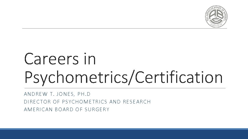 Careers in PsychometricsCertification ANDREW T JONES PH D