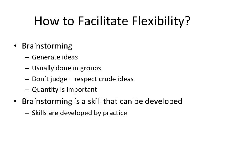 How to Facilitate Flexibility Brainstorming Generate ideas Usually
