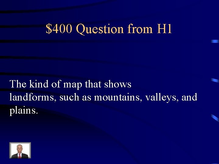 Jeopardy Kinds of maps Directions Parts of a