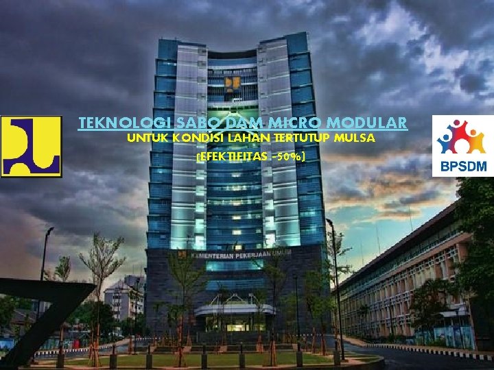 TEKNOLOGI SABO DAM MICRO MODULAR UNTUK KONDISI LAHAN
