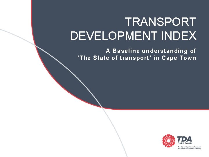 TRANSPORT DEVELOPMENT INDEX A Baseline understanding of The