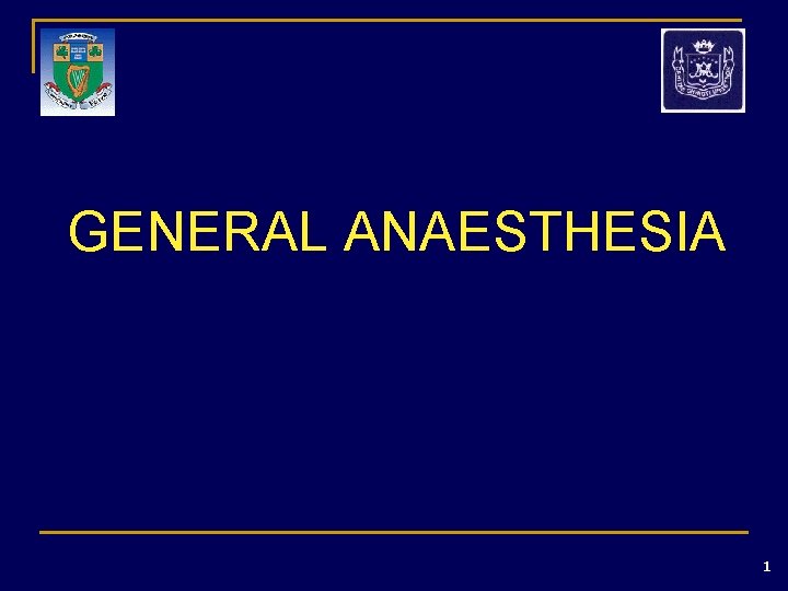 GENERAL ANAESTHESIA 1 General Anaesthesia GA n unconsciousness