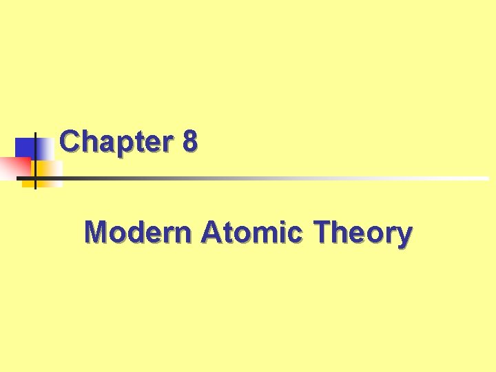 Chapter 8 Modern Atomic Theory Setting the Stage
