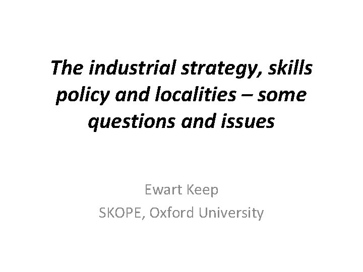 The industrial strategy skills policy and localities some