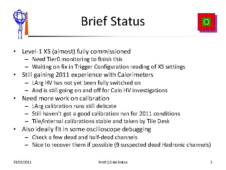 Brief Status Level1 XS almost fully commissioned Need
