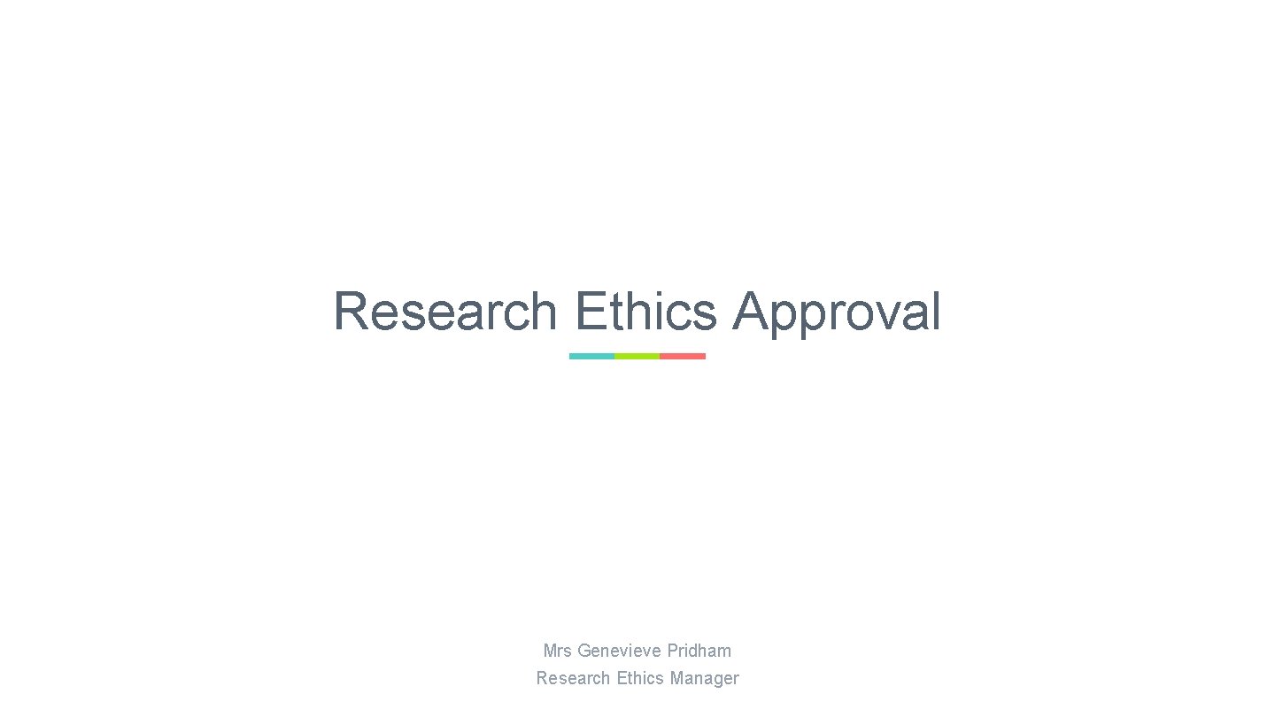 Research Ethics Approval Mrs Genevieve Pridham Research Ethics