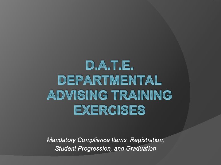 D A T E DEPARTMENTAL ADVISING TRAINING EXERCISES