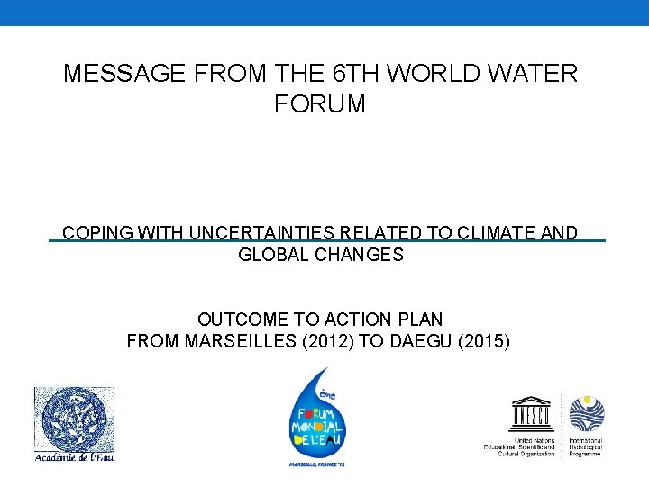 MESSAGE FROM THE 6 TH WORLD WATER FORUM