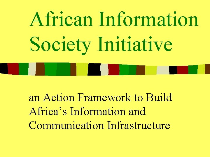 African Information Society Initiative an Action Framework to