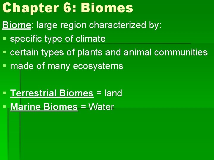 Chapter 6 Biomes Biome large region characterized by