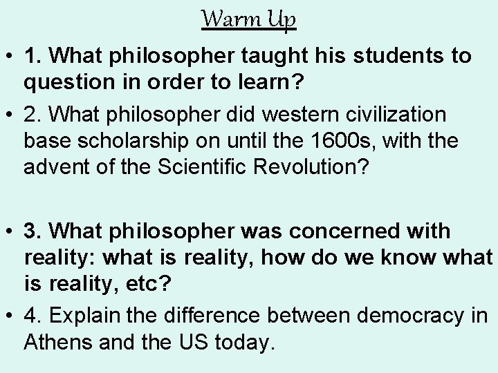 Warm Up 1 What philosopher taught his students